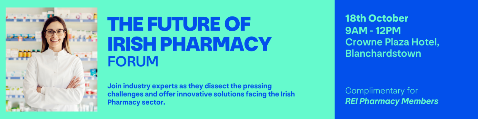 The Future of Irish Pharmacy Forum - Retail Excellence Ireland